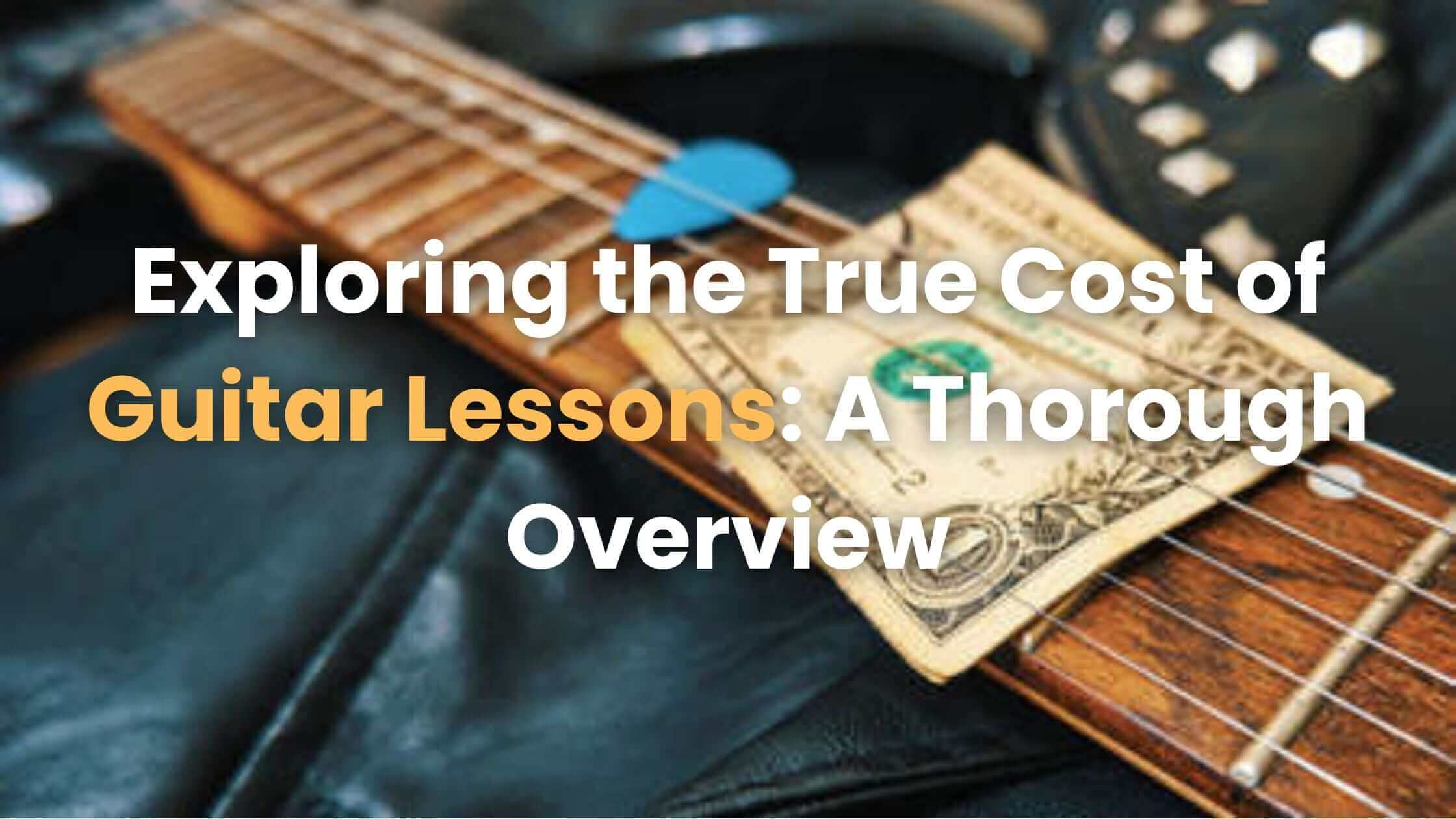 True Cost of Guitar Lessons: In-dept look – guitarmetrics